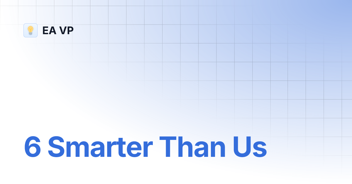6 Smarter Than Us | EA VP